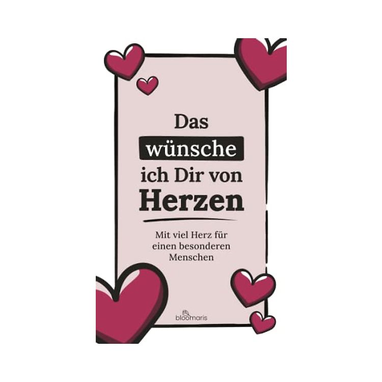 Das wünsche ich Dir von Herzen – Mit viel Herz für einen besonderen ...