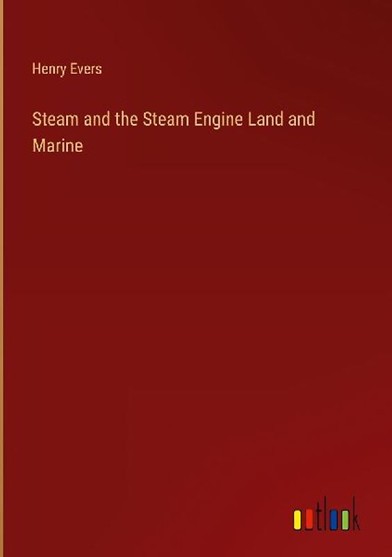 Steam and the Steam Engine Land and Marine gebraucht kaufen
