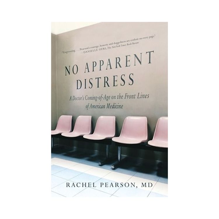 No Apparent Distress: A Doctor's Coming of Age on the Front Lines of ...