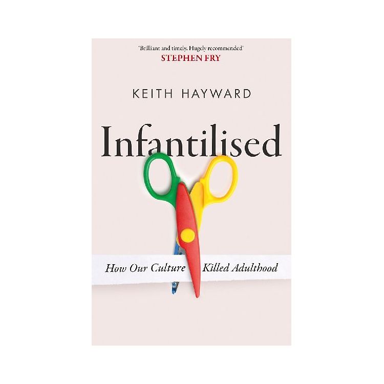 Infantilised: How Our Culture Killed Adulthood gebraucht kaufen