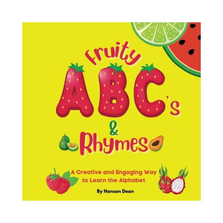 Fruity ABC's and Rhymes : A Creative and Engaging Way to Learn the ...