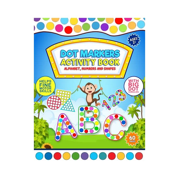 Dot Markers Toddler Activity Book: Learn the Alphabet, Numbers, Shapes ...