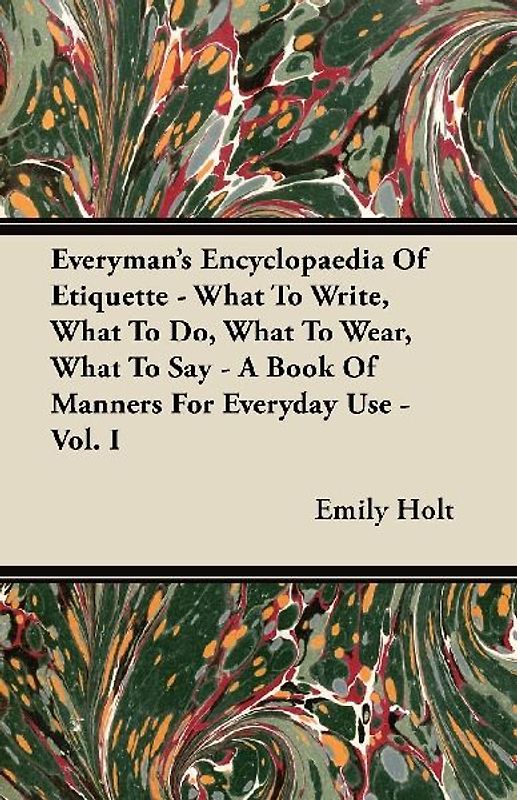Everyman's Encyclopaedia Of Etiquette - What To Write, What To Do, What ...