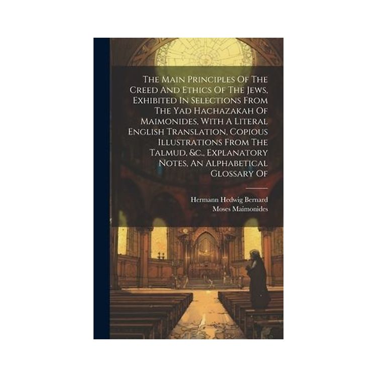 The Main Principles Of The Creed And Ethics Of The Jews, Exhibited In ...