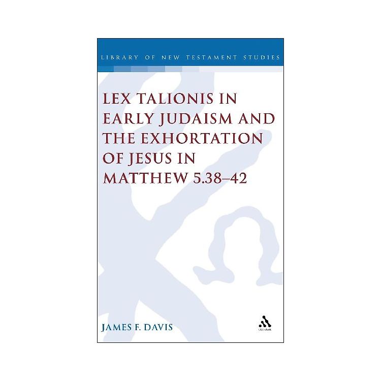 Lex Talionis in Early Judaism and the Exhortation of Jesus in Matthew 5 ...