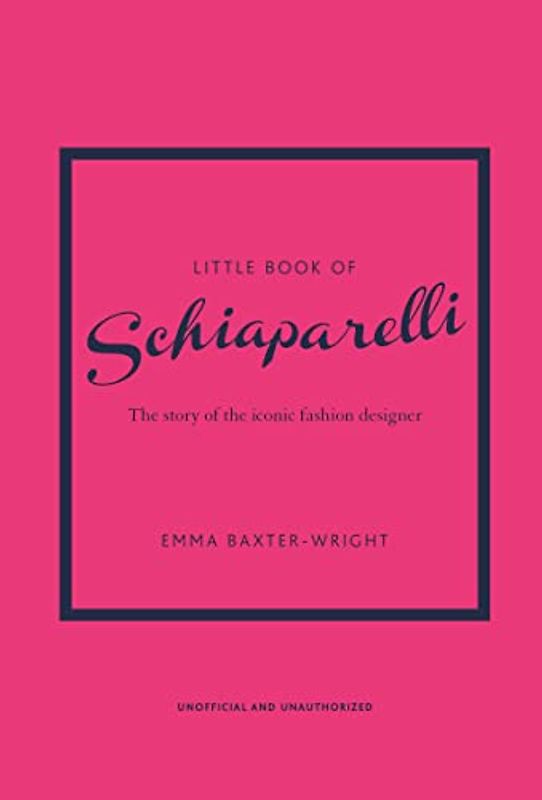 Little Book of Schiaparelli: The story of the iconic fashion designer ...