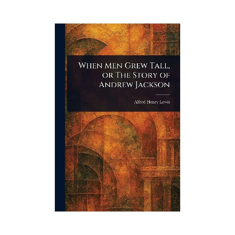 When Men Grew Tall, or The Story of Andrew Jackson gebraucht kaufen