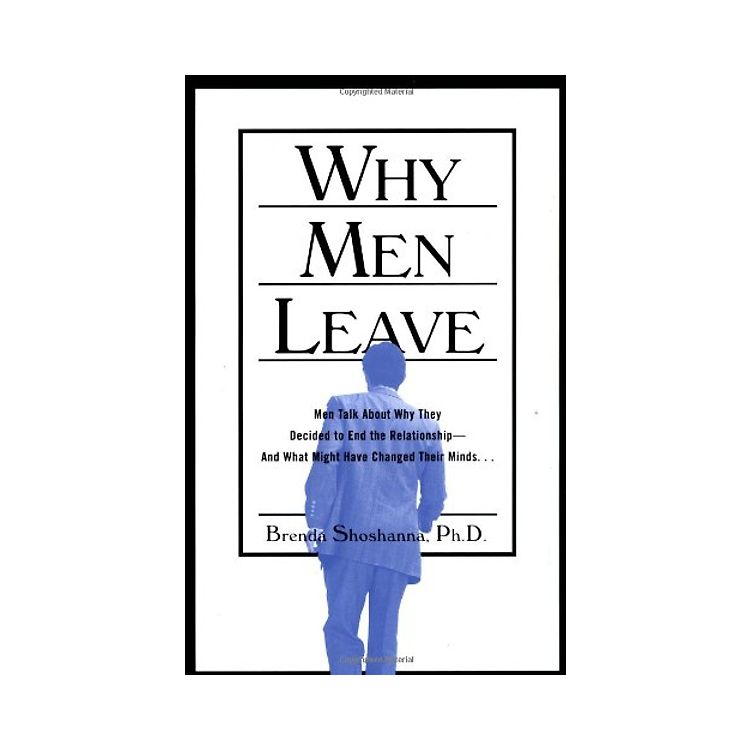 Why Men Leave: Men Talk About Why They Decided to End the Relationship ...