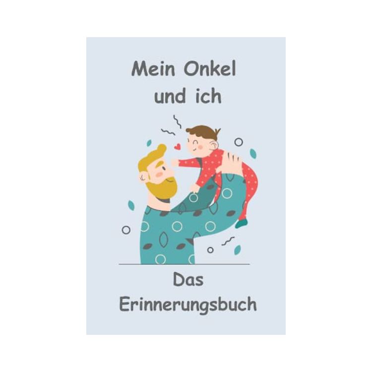 Erinnerungsbuch "Meine Onkel und ich": Halte die besten Momente und ...