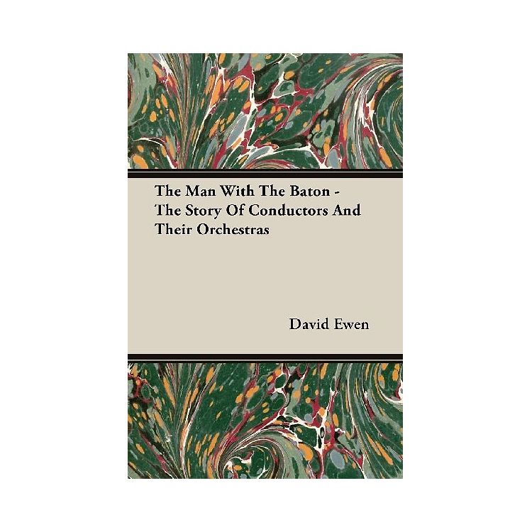 The Man with the Baton - The Story of Conductors and Their Orchestras ...