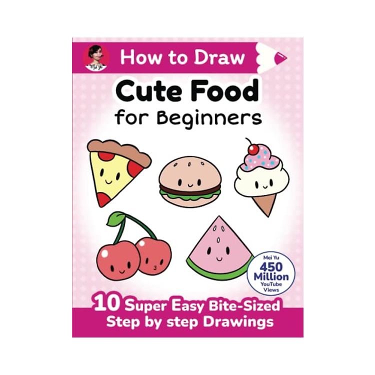 How to Draw Cute Food for Beginners: 10 super easy bite-sized step-by ...
