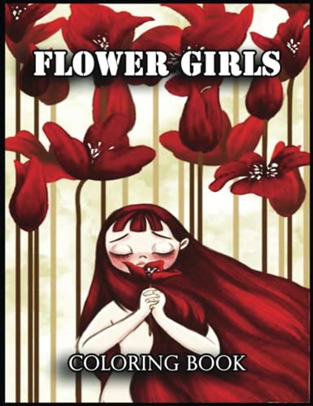 Flower Girls Coloring Book: Get Creative and Relax with Our Coloring ...