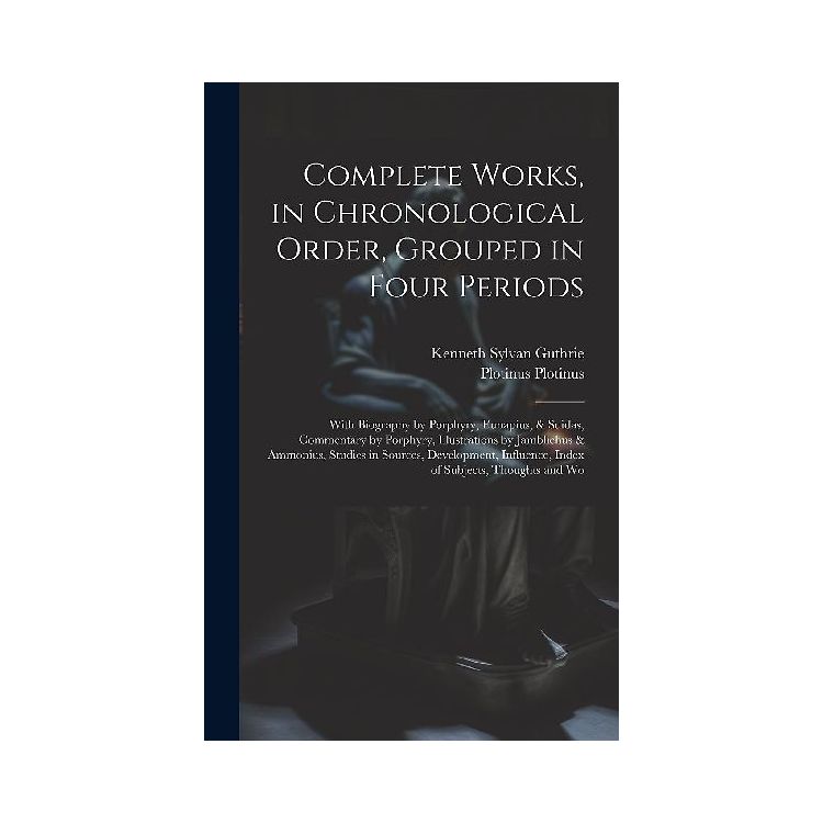 Complete Works, in Chronological Order, Grouped in Four Periods; With ...