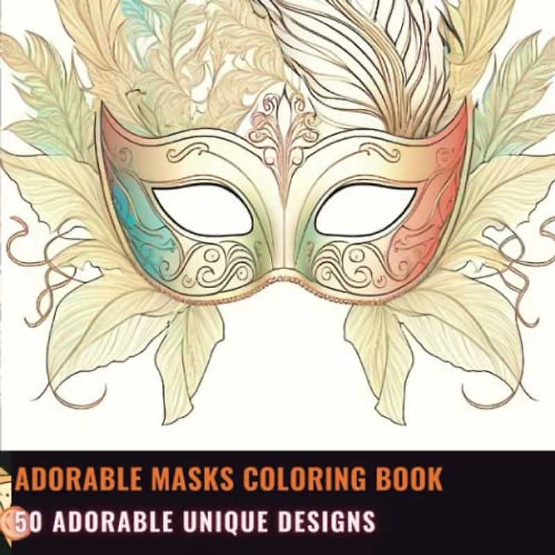 Adorable Masks Coloring Book: 50 Masks Coloring Pages | Grayscale Adult ...