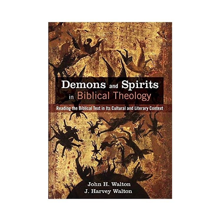 Demons and Spirits in Biblical Theology: Reading the Biblical Text in ...