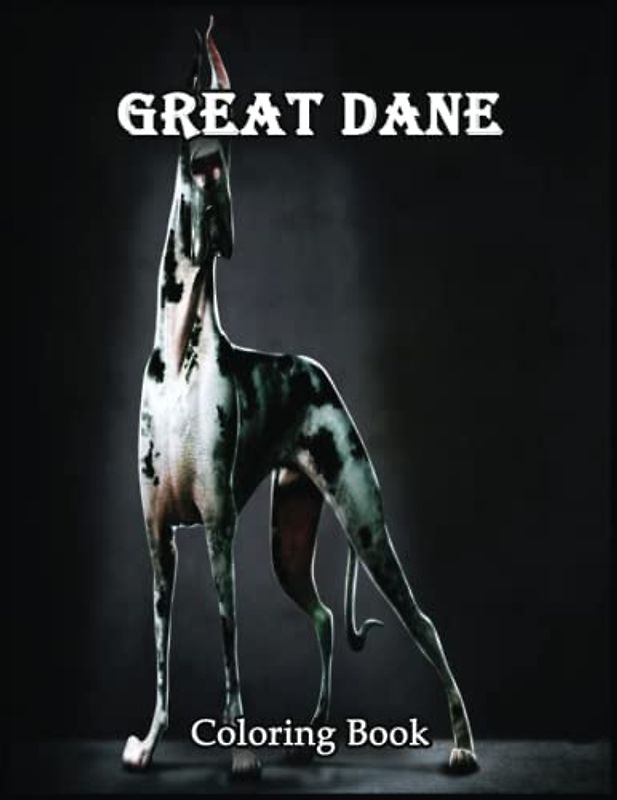 Great Dane Coloring Book: Enjoin the Coloring Book Craze and Unleash ...