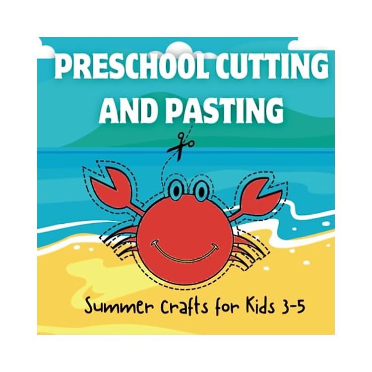 Preschool Cutting and Pasting - Summer Crafts for Kids 3-5: 23 Color ...