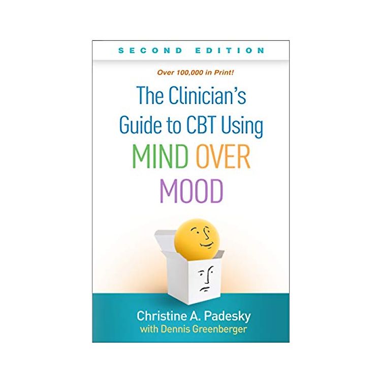 The Clinician's Guide to CBT Using Mind Over Mood, Second Edition ...