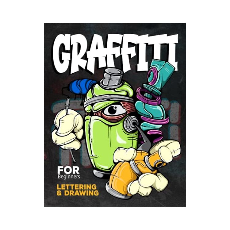 Graffiti Lettering & Drawing for Beginners: Learn to Master Tags ...