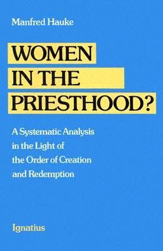 Women in the Priesthood?: A Systematic Analysis in the Light of the ...