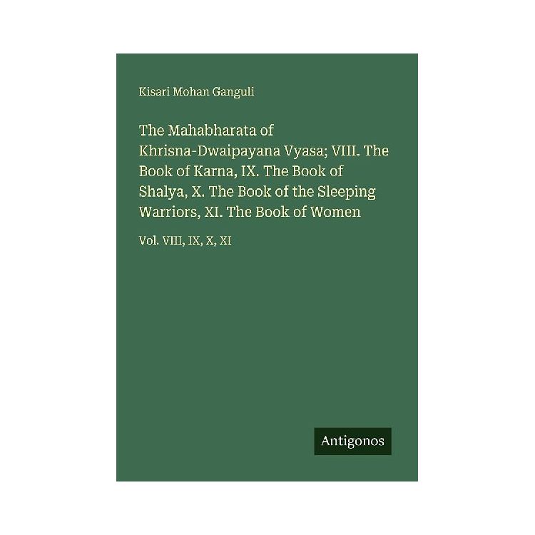 The Mahabharata of Khrisna-Dwaipayana Vyasa; VIII. The Book of Karna ...