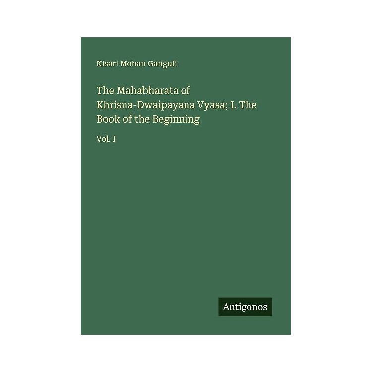 The Mahabharata of Khrisna-Dwaipayana Vyasa; I. The Book of the ...