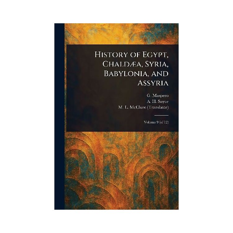 History of Egypt, Chaldæa, Syria, Babylonia, and Assyria gebraucht kaufen