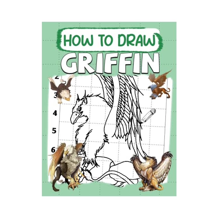 How To Draw Griffin: Awesome Activity Book To Learn Drawing Mythical ...