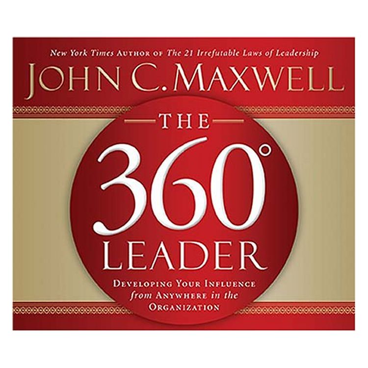 The 360 Degree Leader: Developing Your Influence from Anywhere in the ...