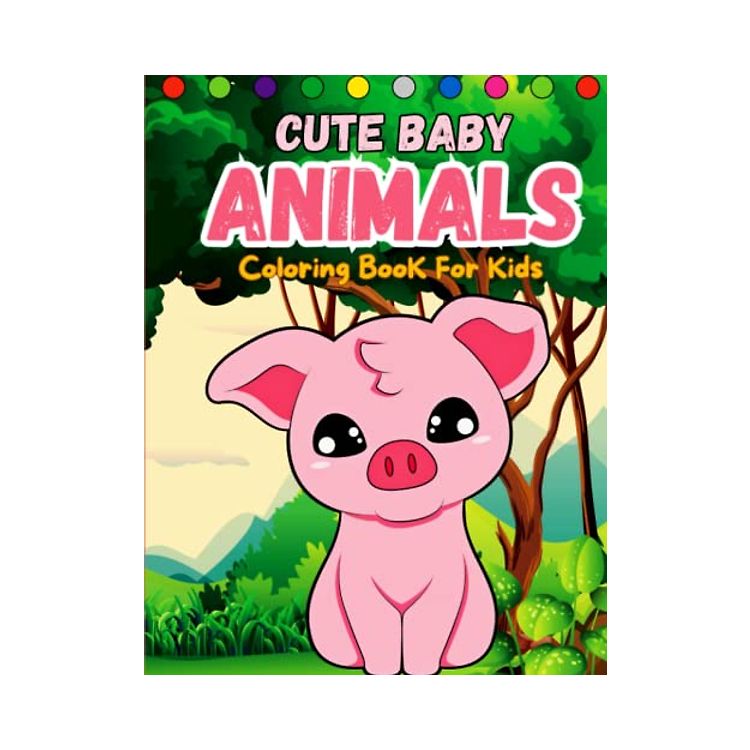 Cute Baby Animals Coloring Book: Simple, Big and Fun Coloring Pages For ...