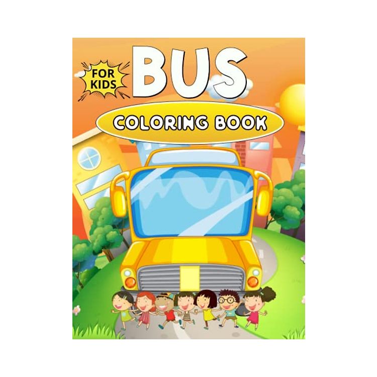 Bus Coloring Book for Kids: Bus coloring book is one beautiful bus ...