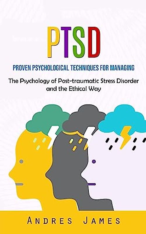 Ptsd: Proven Psychological Techniques for Managing (The Psychology of ...