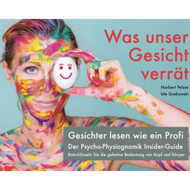 Was unser Gesicht verrät: Gesichter lesen wie ein Profi. Der Psycho ...