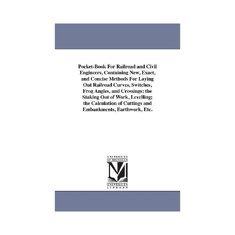 Pocket-Book For Railroad and Civil Engineers, Containing New, Exact ...