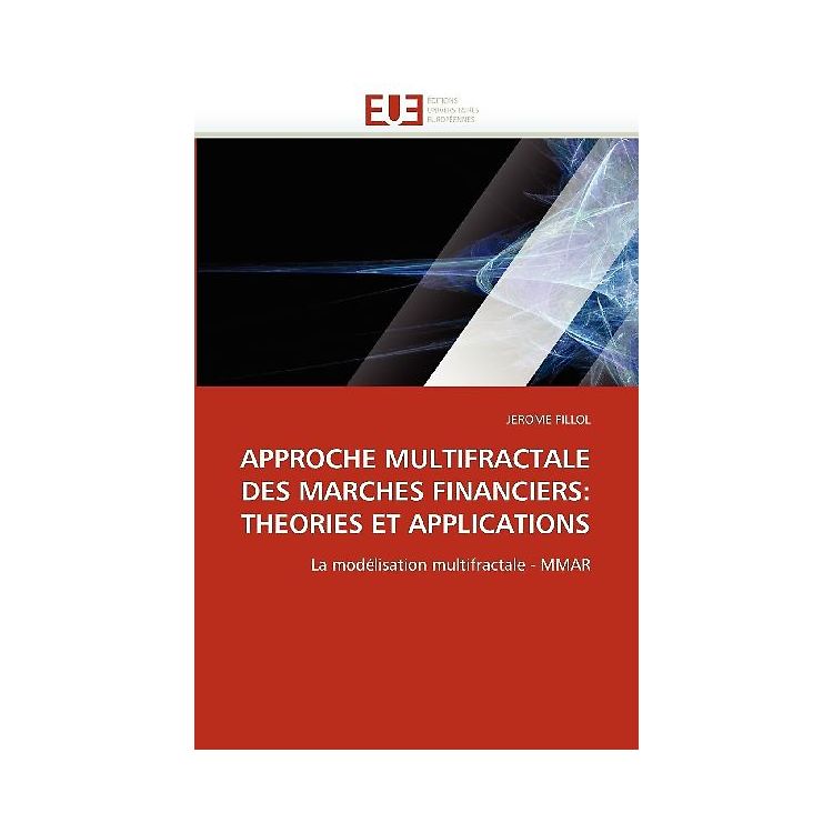 APPROCHE MULTIFRACTALE DES MARCHES FINANCIERS: THEORIES ET APPLICATIONS ...