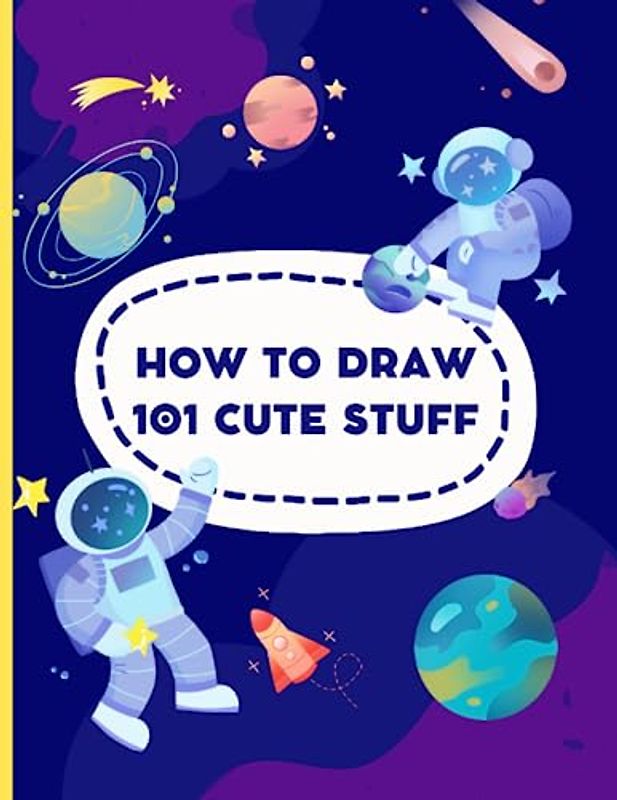 How to Draw 101 Cute Stuff: Easy Step-by-Step Guide Drawing Super Cute ...