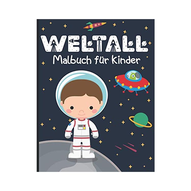 Weltall Malbuch für Kinder: Ausmalbuch für Kinder ab 4 Jahren im ...