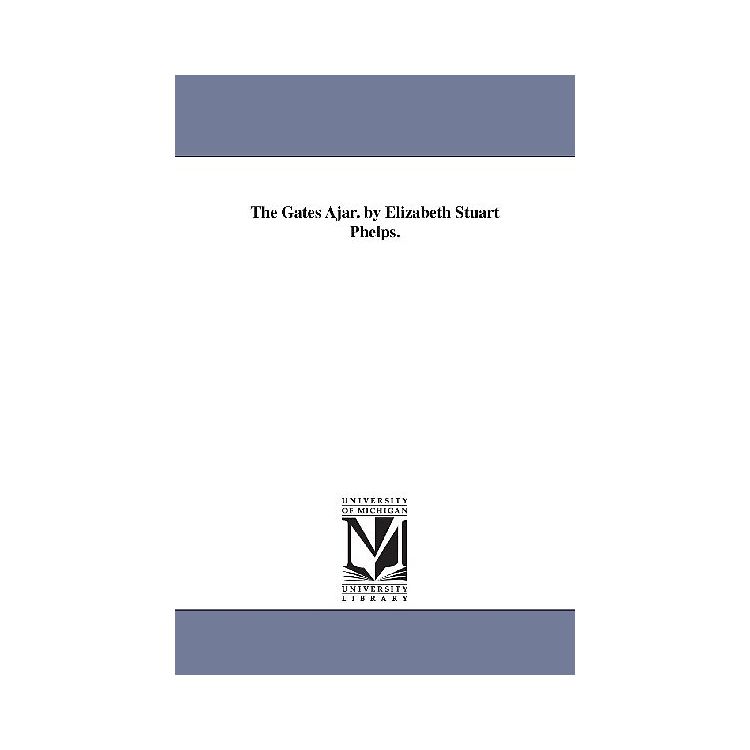 The Gates Ajar. by Elizabeth Stuart Phelps. gebraucht kaufen
