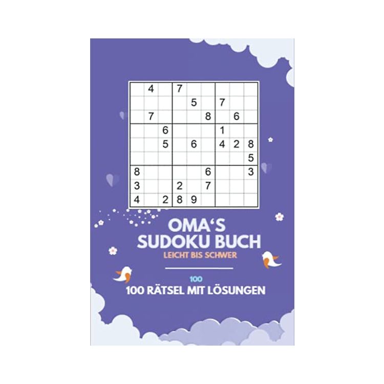 OMA‘S SUDOKU BUCH Leicht Bis Schwer 100 Rätsel mit Lösungen: (Band 6) Rätselbuch für erwachsene ...