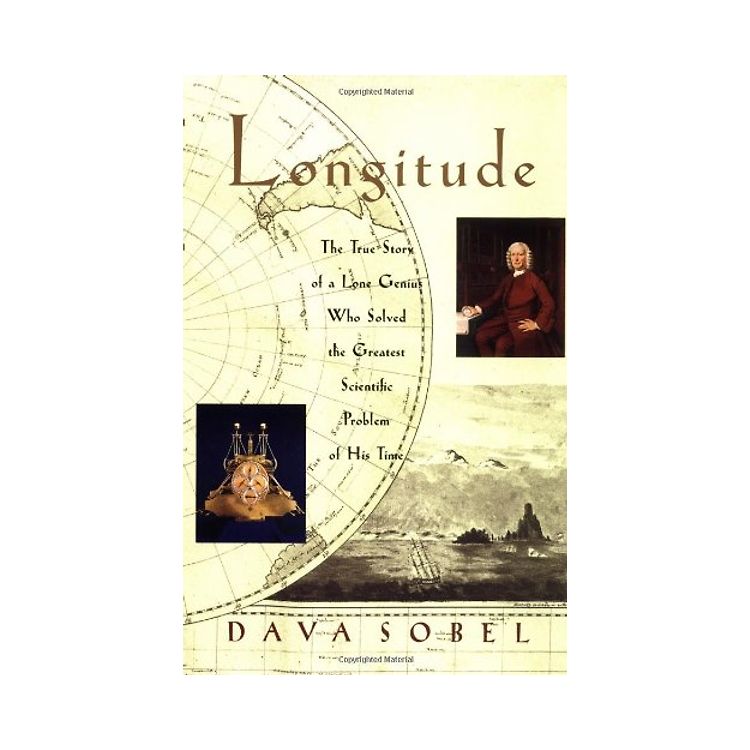 Longitude: The True Story of a Lone Genius Who Solved the Greatest ...