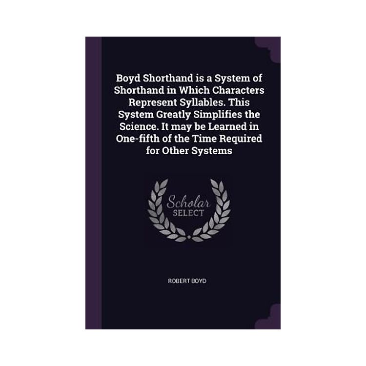 Boyd Shorthand is a System of Shorthand in Which Characters Represent ...